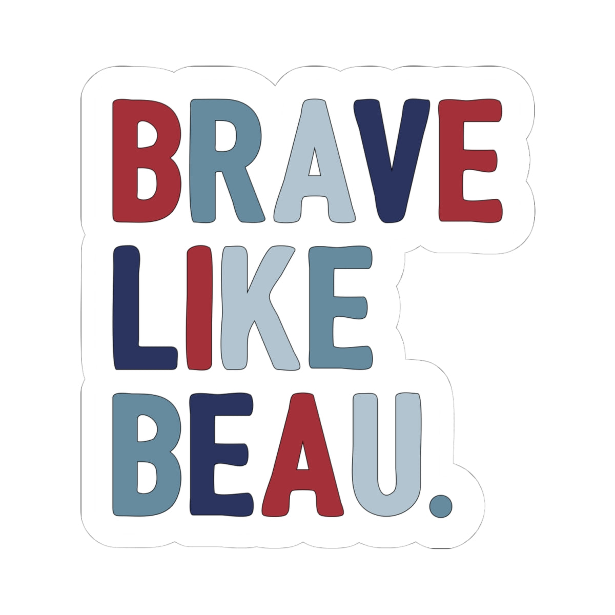 The Classic Brave Like Beau | Sticker – Scarlet & Gold